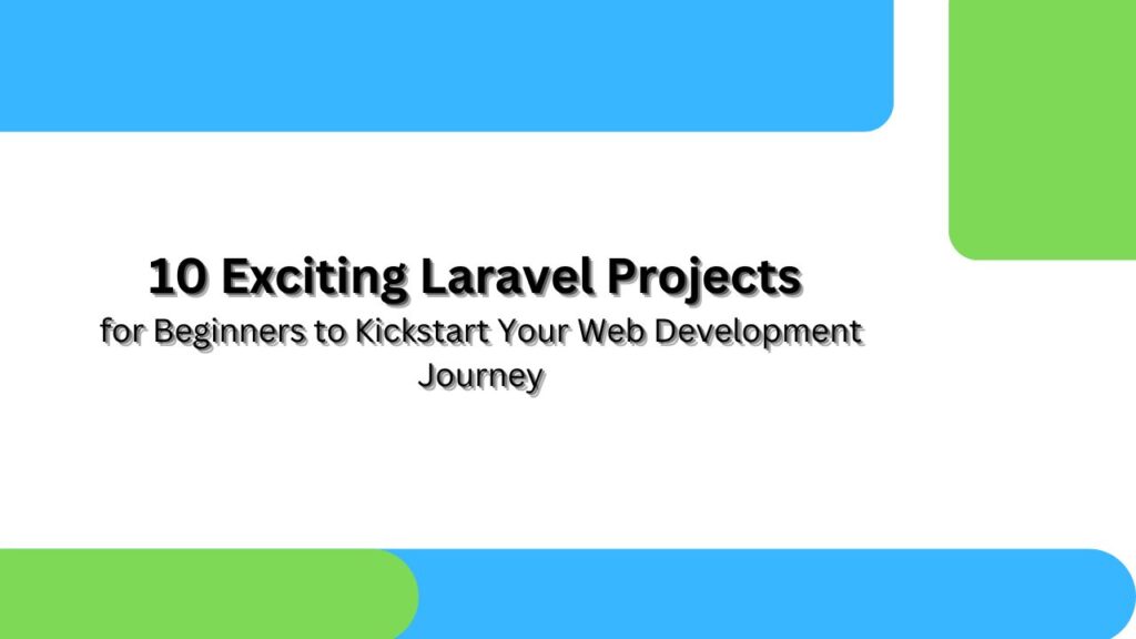 10 Exciting Laravel Projects for Beginners to Kickstart Your Web ...